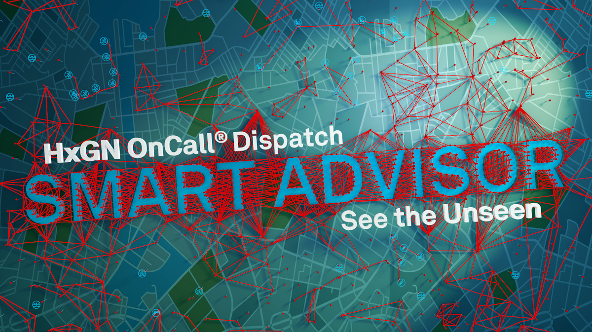 HxGN OnCall Dispatch | Smart Advisor From: Hexagon Safety ...